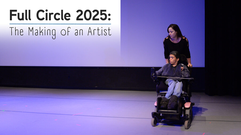Full Circle 2025: The Making of the Stage Show - Arts Access Program